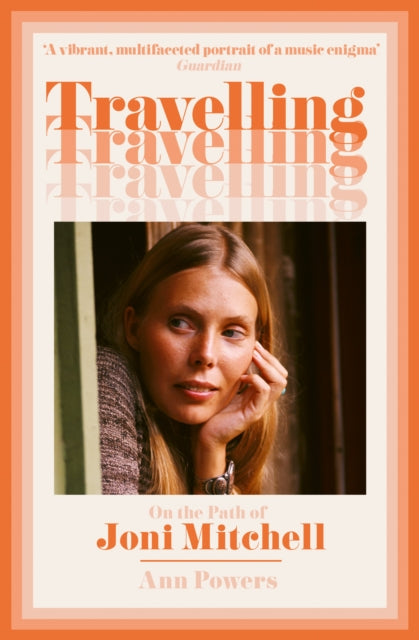 Travelling: On The Path Of Joni Mitchell | Ann Powers – Pigeon Books